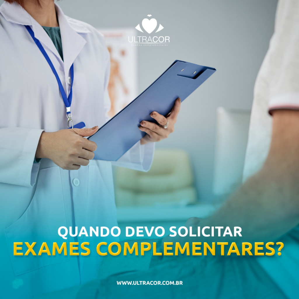 Quando devo solicitar exames complementares? - Ultracor
